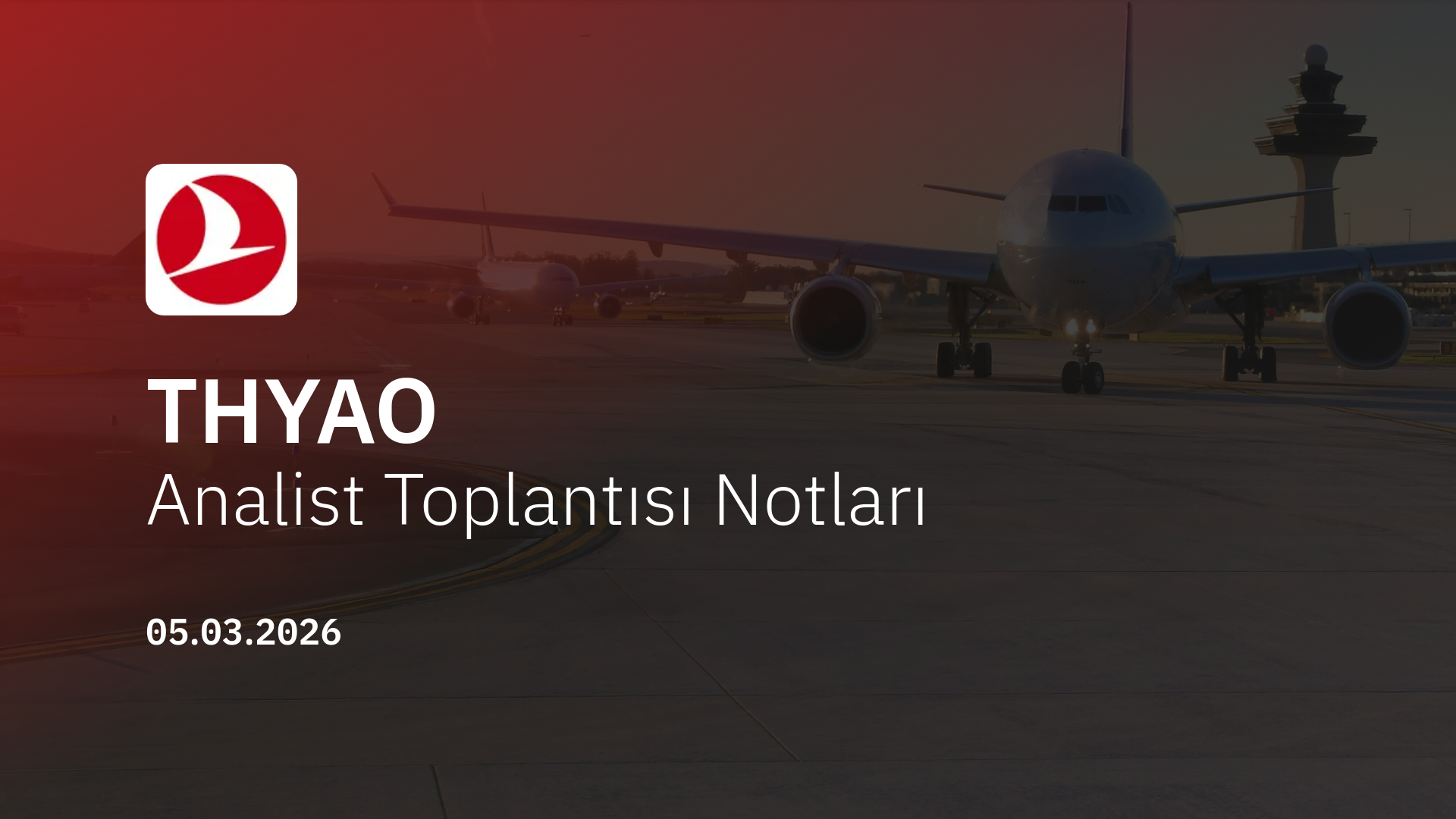 Türk Hava Yolları Analist Toplantısı Notları (2025/12)