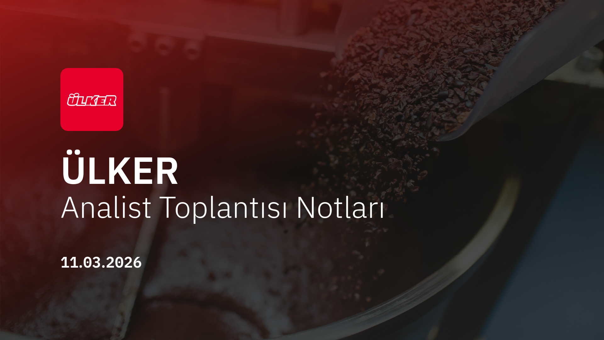 Ülker Analist Toplantısı Notları (2025/12)